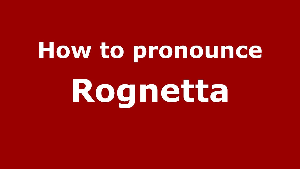 How to pronounce Rognetta (Italian/Italy) - PronounceNames.com - YouTube