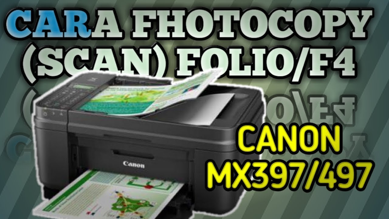 CARA FHOTOCOPY (SCAN) KERTAS FOLIO (F4) DI PRINTER CANON MX497 - YouTube