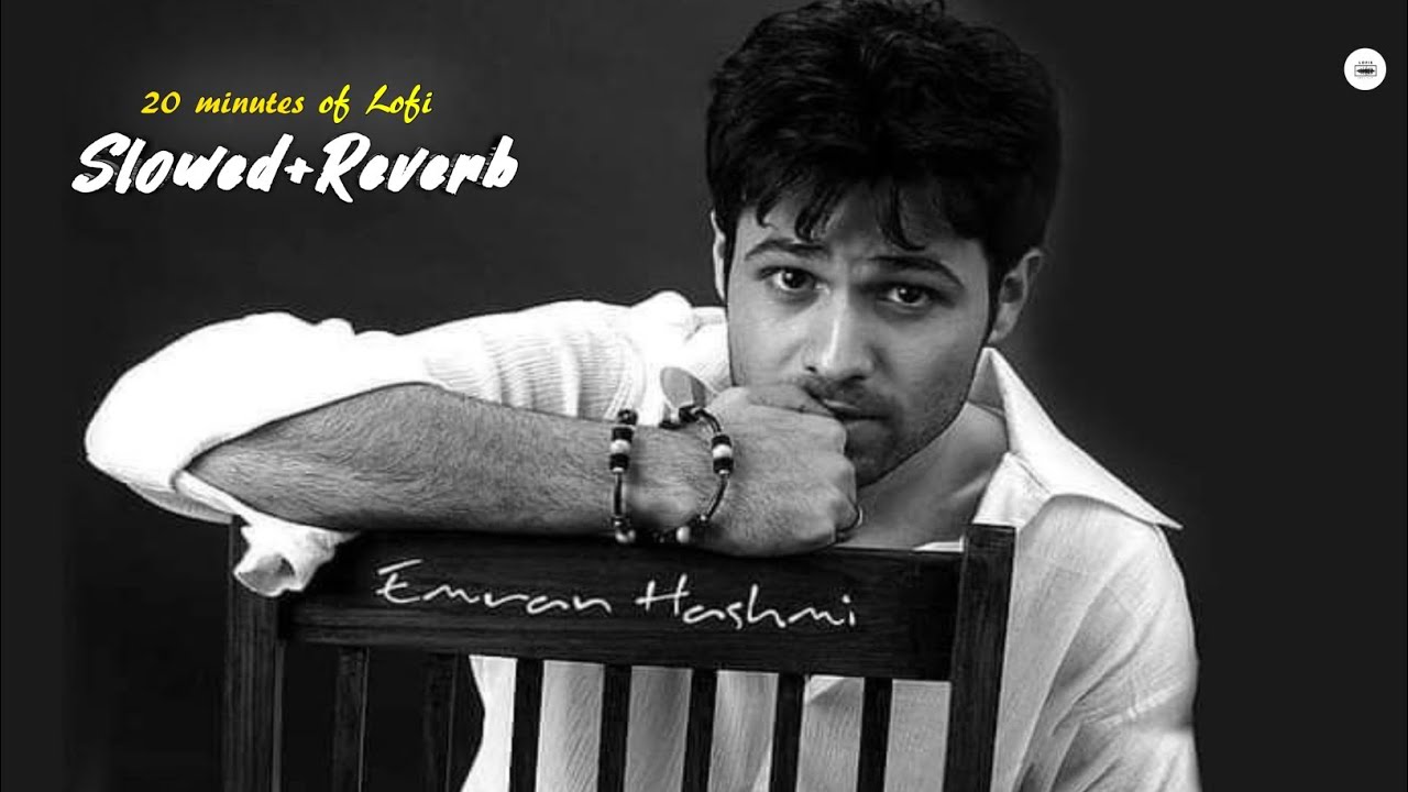 Best Of Emraan Hashmi [Slowed + Reverb] - KK, Pritam, Javed Ali And ...