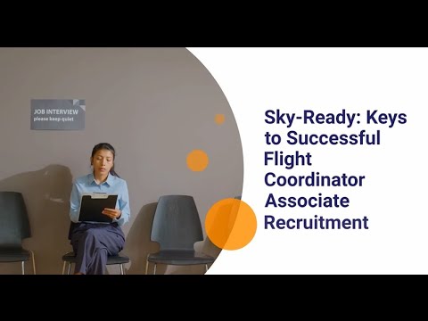 Sky-Ready: Keys to Successful Flight Coordinator Associate Recruitment ...