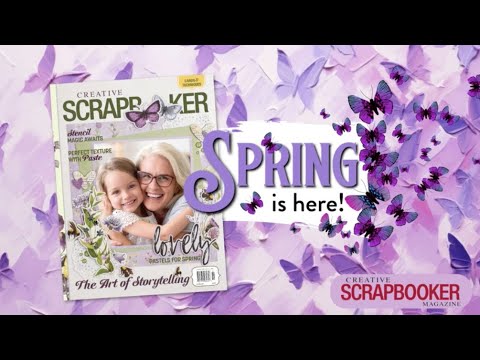 Fresh Creativity: Inside the Spring 2025 Issue of Creative Scrapbooker ...