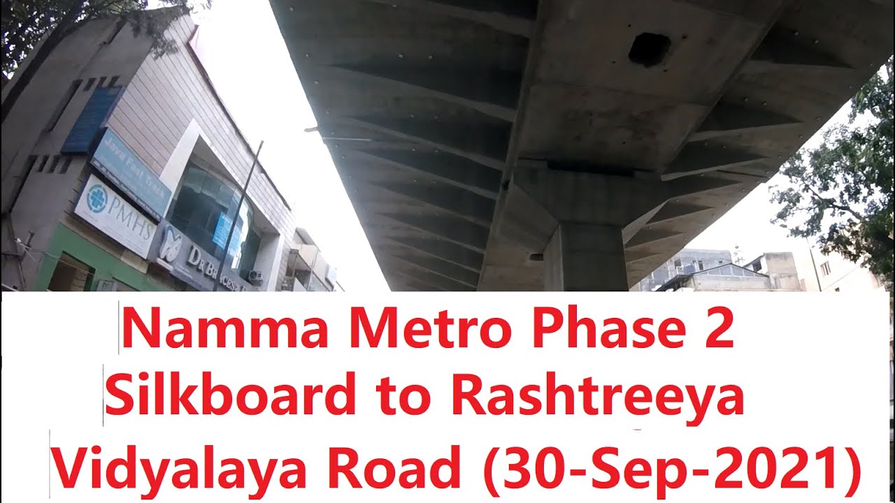 Namma Metro Phase 2 Silkboard to Rashtreeya Vidyalaya Road (30-Sep-2021 ...