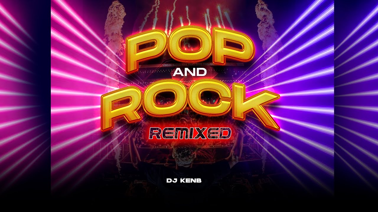 EDM REMIXES OF POPULAR ROCK AND POP HITS - DJ KENB - YouTube