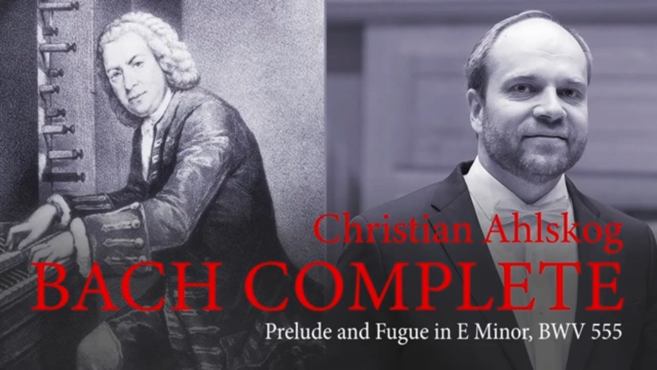 Bach - Prelude and Fugue in E Minor, BWV 555 | Christian Ahlskog - YouTube