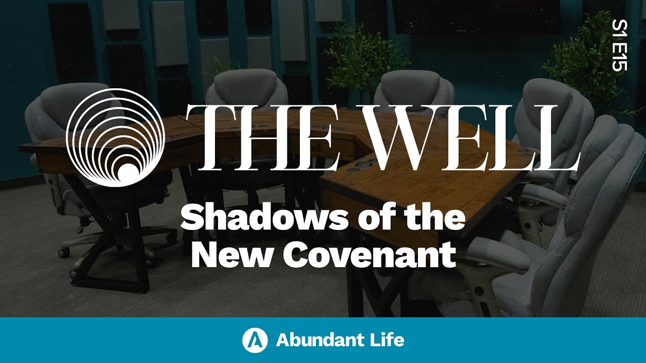 Shadows of the New Covenant | The Well Podcast S1E15 - YouTube