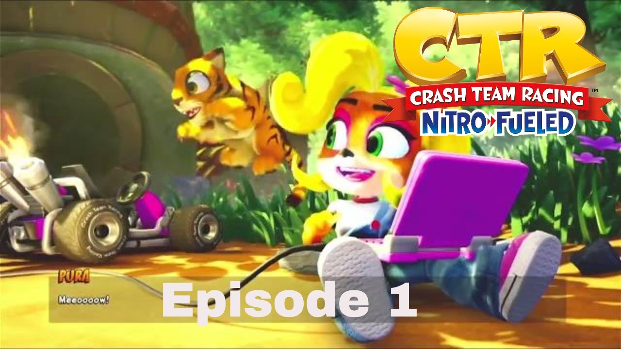CTR Crash Team Racing Nitro Fueled Episode 1 Start your engines - YouTube