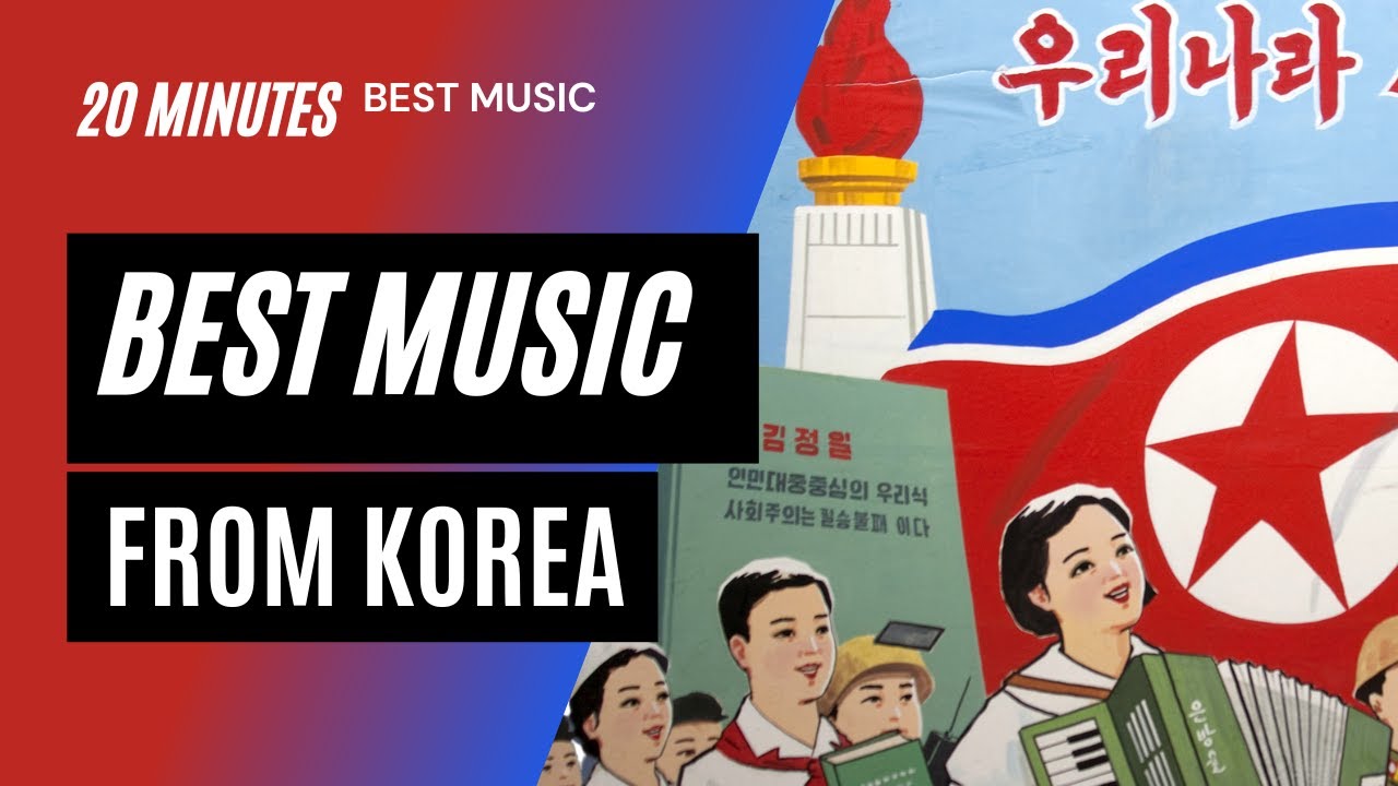 The BEST Music from Korea (DPRK) ! | 20 minutes! - YouTube