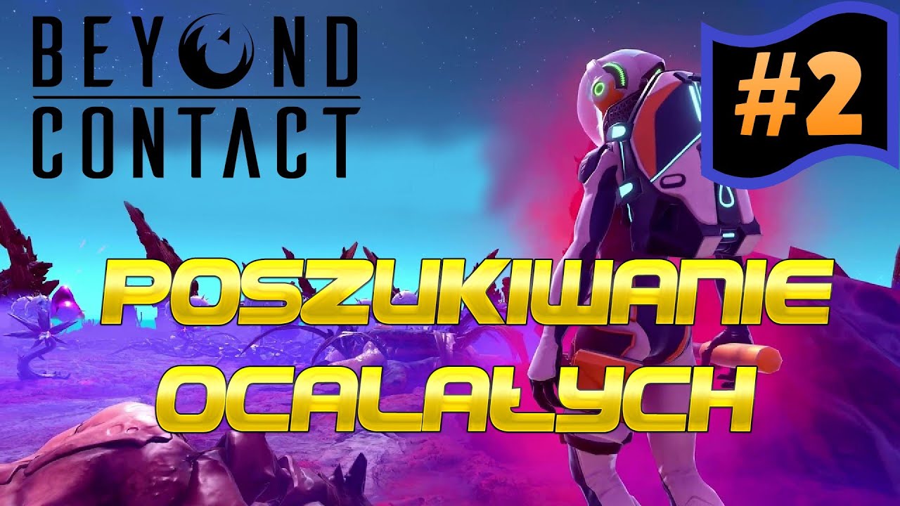 BEYOND CONTACT #2 / GAMEPLAY PL / POSZUKIWANIE OCALAŁYCH - YouTube