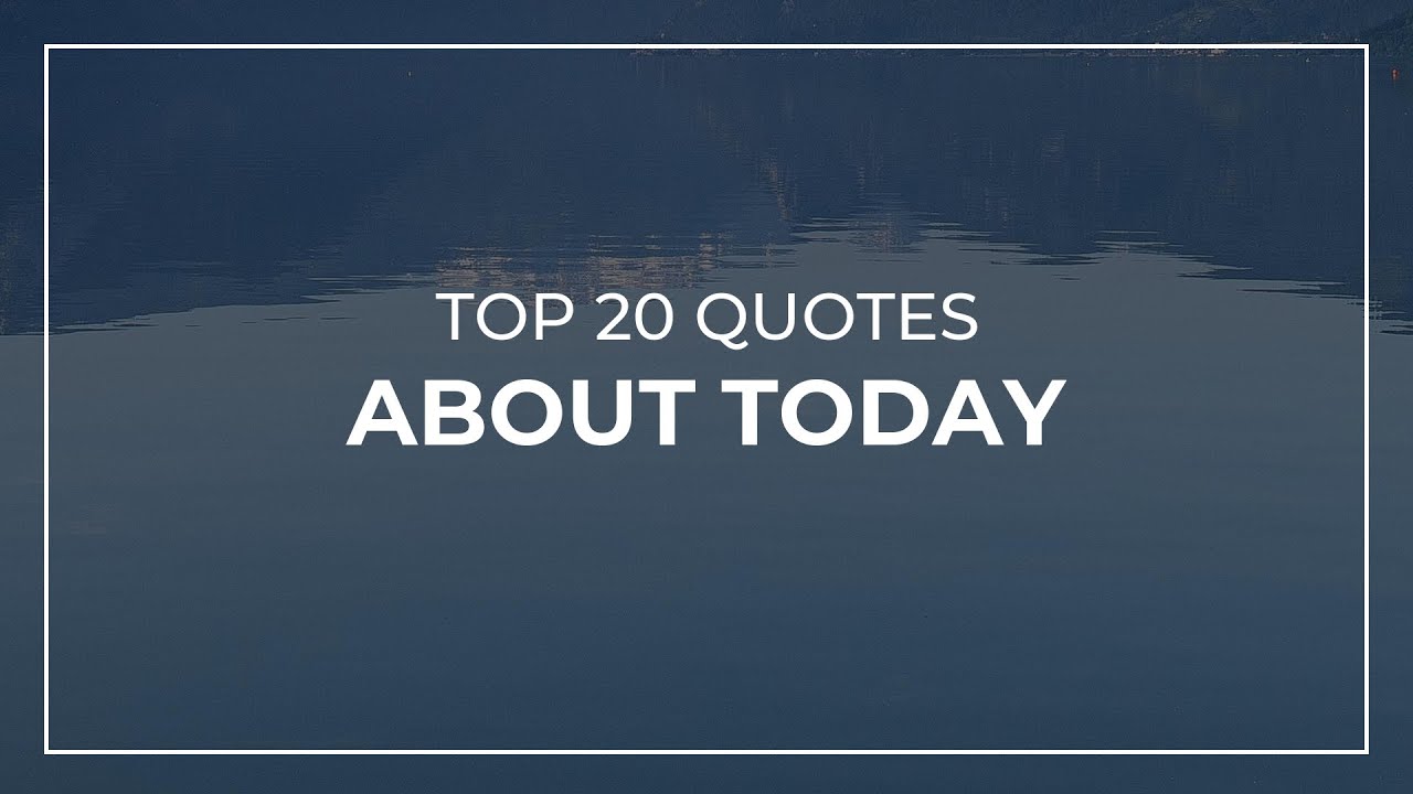 TOP 20 Quotes about Today | Daily Quotes | Super Quotes | Quotes for ...