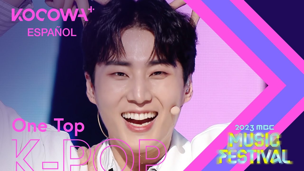 ONE TOP - Say Yes | 2023 MBC MUSIC FESTIVAL | KOCOWA+ ESPAÑOL - YouTube