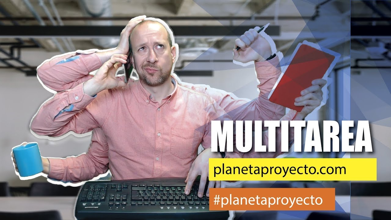 QUÉ ES LA MULTITAREA y como afecta a tu proyecto, PARTE I, Dirección de ...