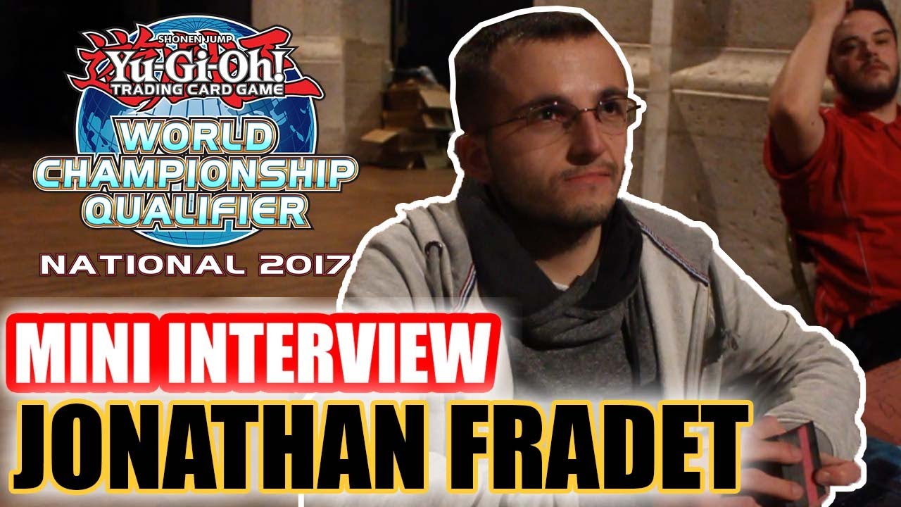 NATIONAL 2017 - JONATHAN FRADET - La MINI INTERVIEW YU-GI-OH! - YouTube