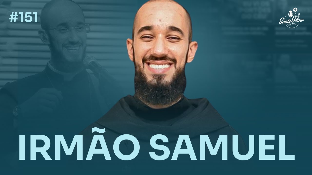 IRMÃO SAMUEL (Fraternidade São João Paulo II) | SantoFlow Podcast #151 ...