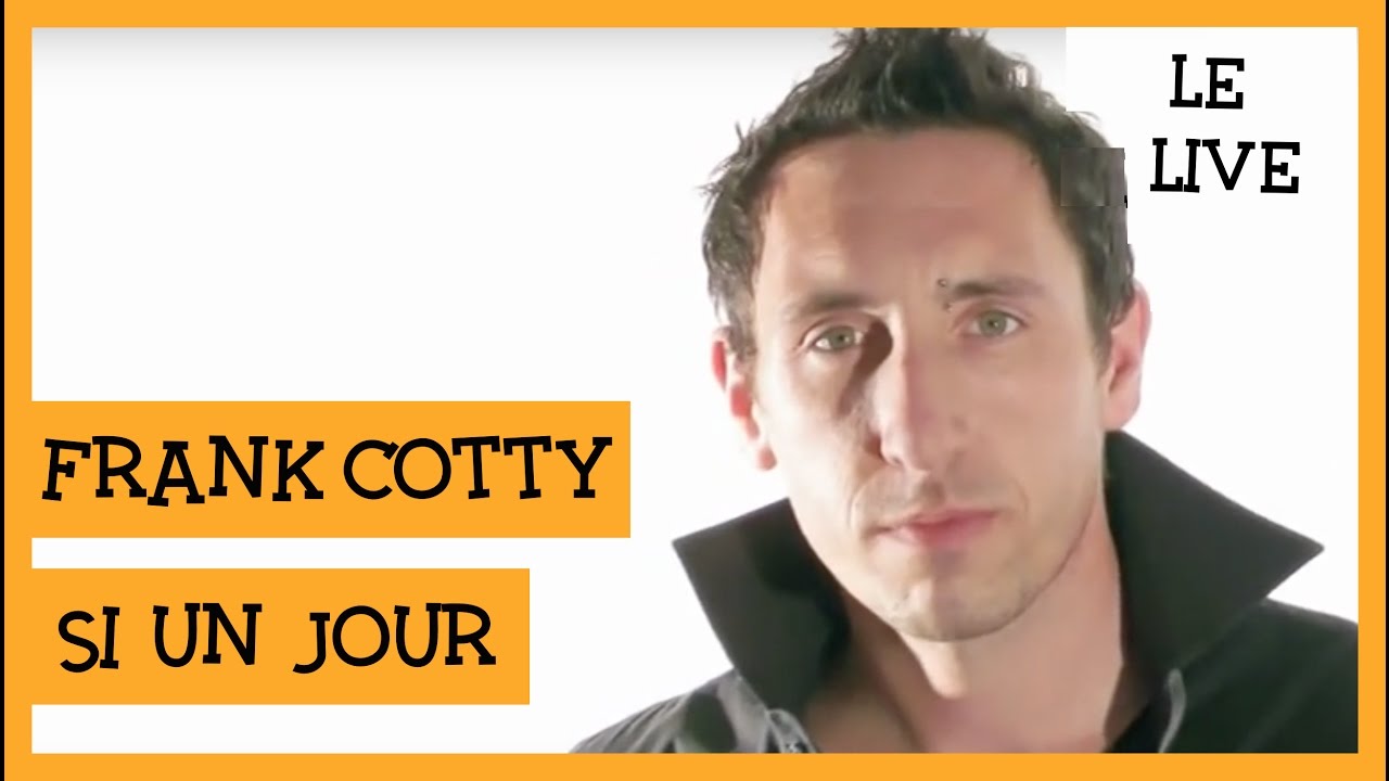 Frank Cotty - Si un jour LIVE - YouTube