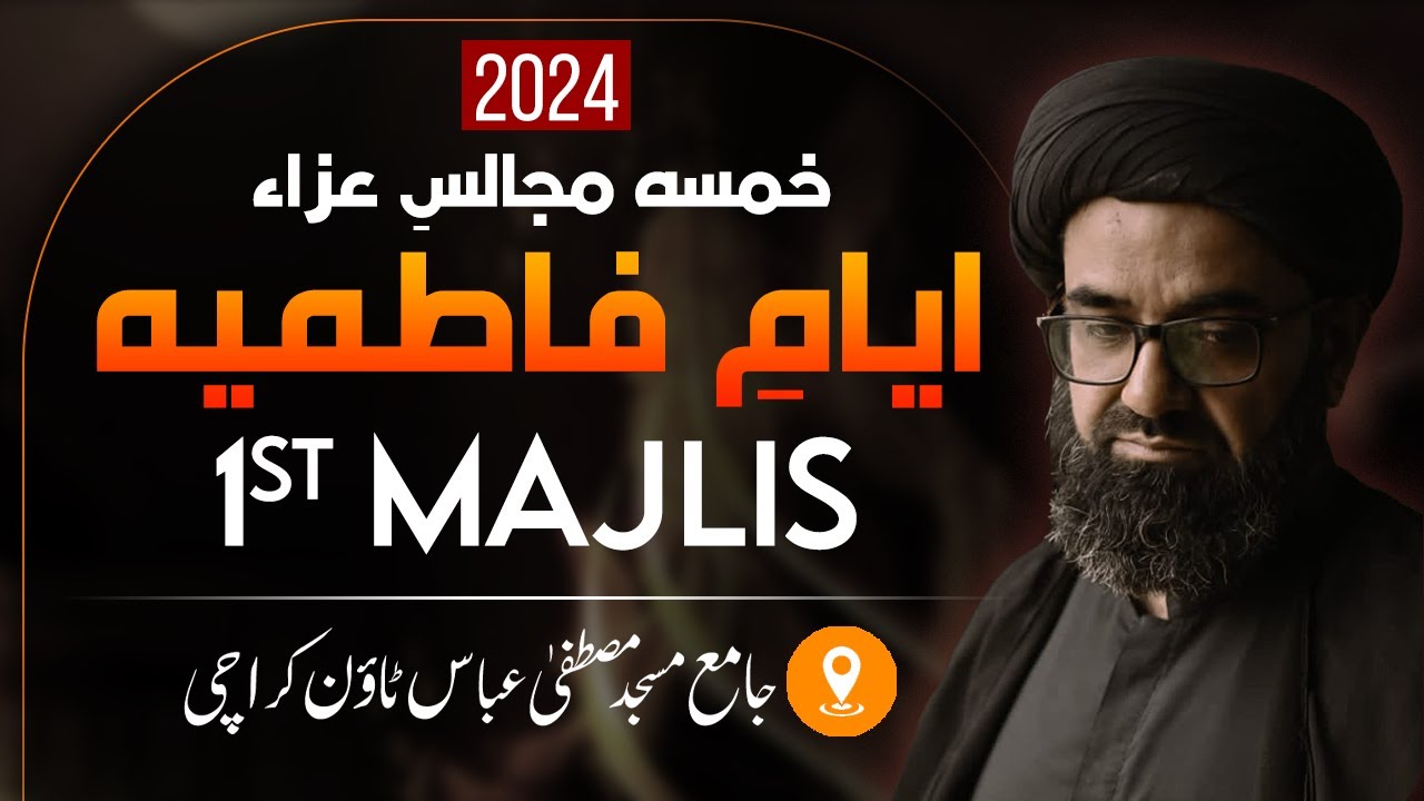 1st Majlis | Khamsa Majalis Ayam e Fatimiya 2024 | Maulana Syed Kazim ...