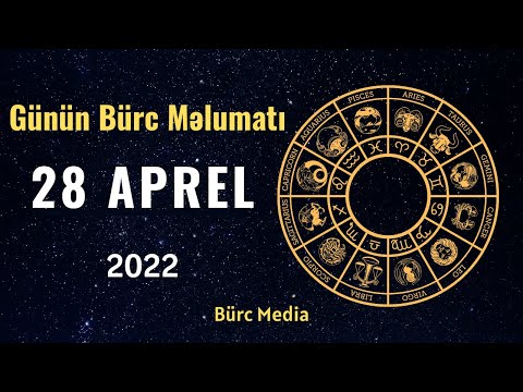 BÜRCLƏR 28 APREL 2022 (Günün Ulduz Məlumatı)