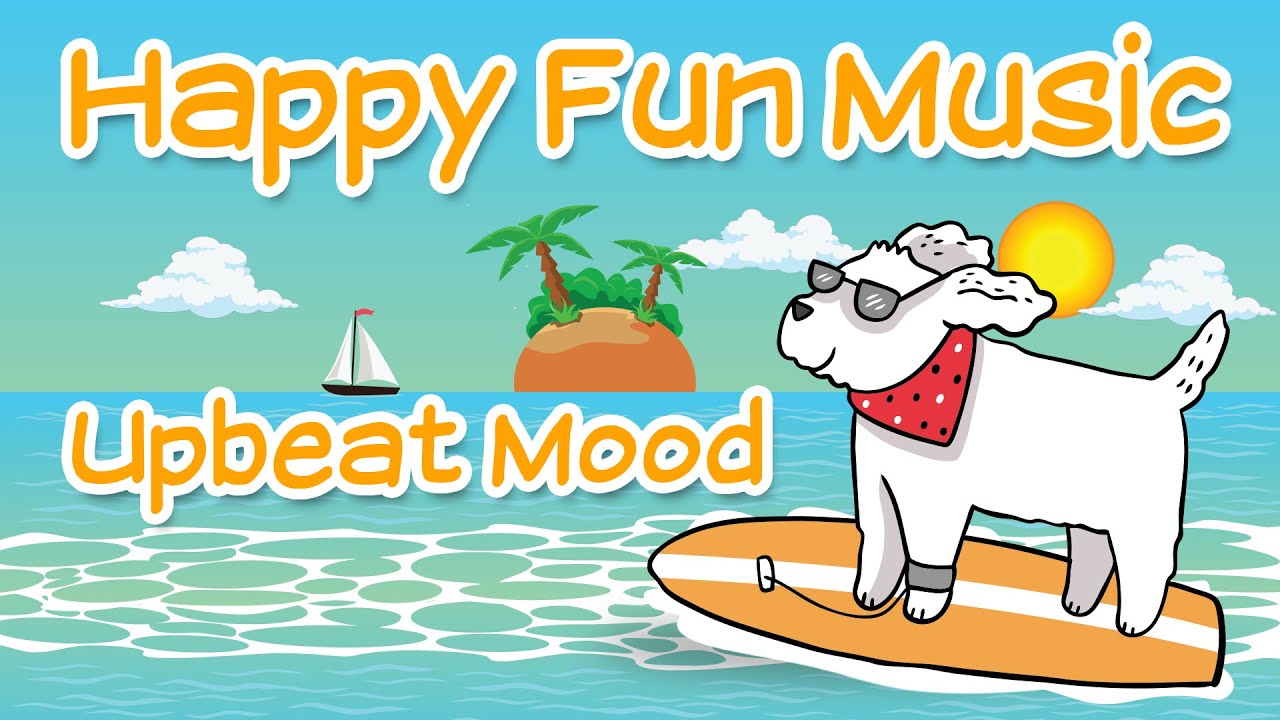 Happy Fun Music. Upbeat Mood by Happy Sunnyland - YouTube