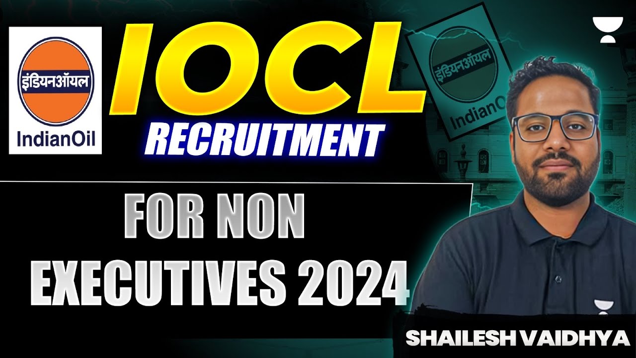 IOCL RECRUITMENT for NON EXECUTIVES 2024 | Shailesh Vaidya - YouTube