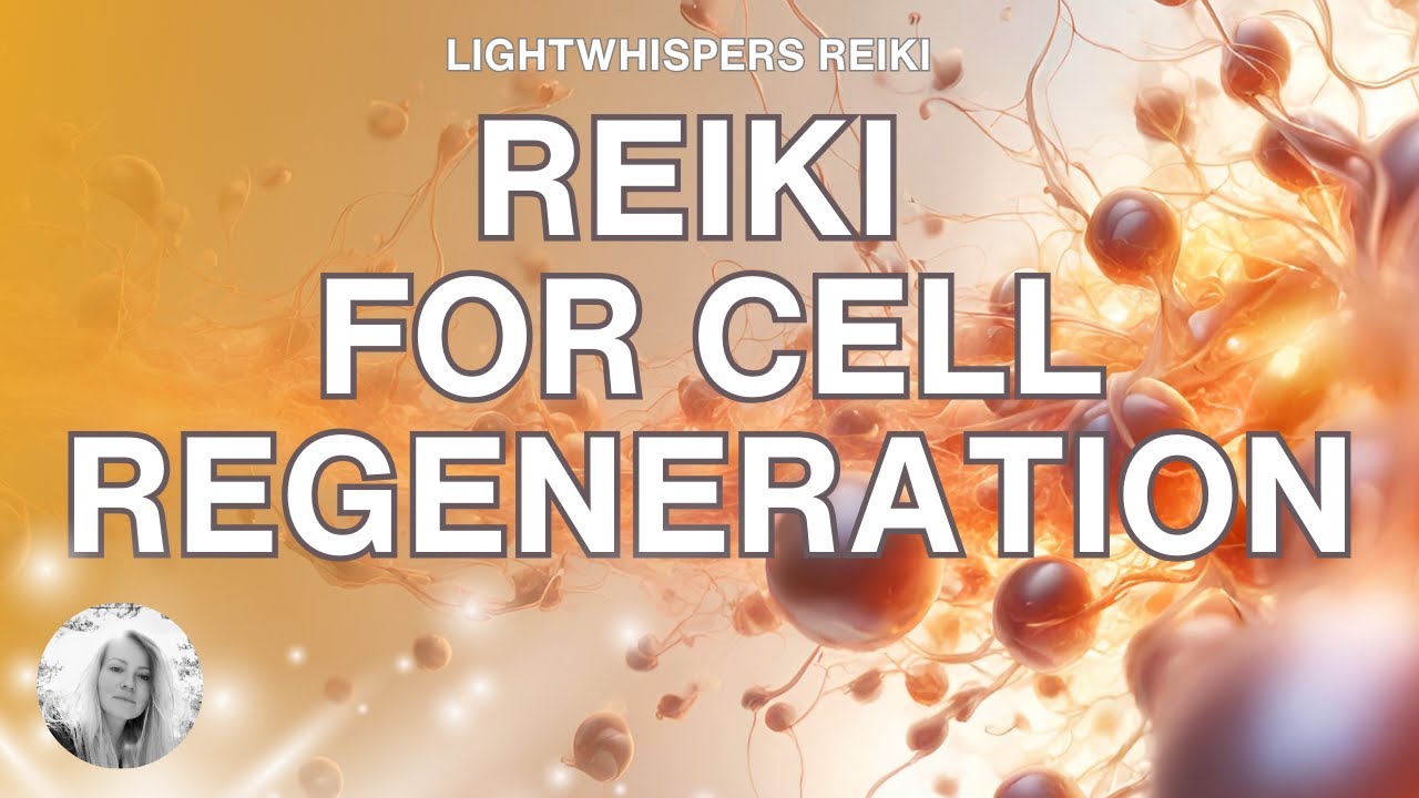 Reiki CELL REGENERATION Energy Healing for All The Cells in Your Body ...