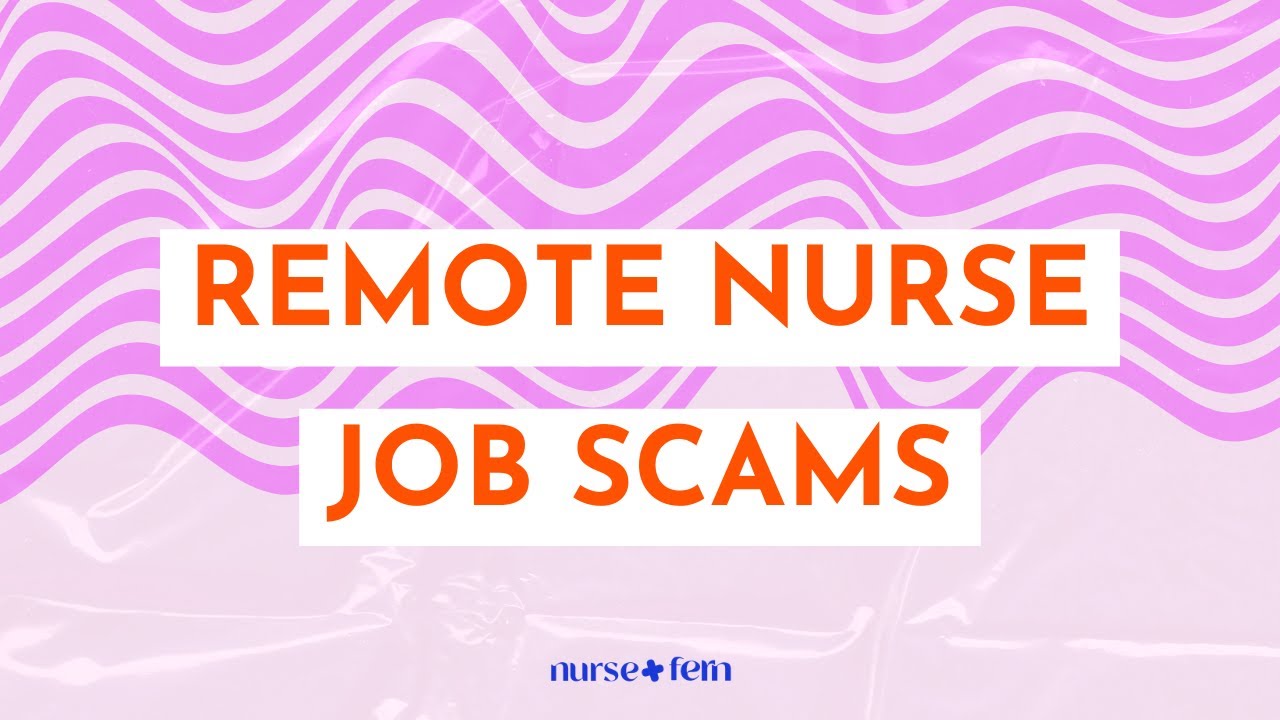 Remote Nurse Job Scams: Avoid These Red Flags - YouTube