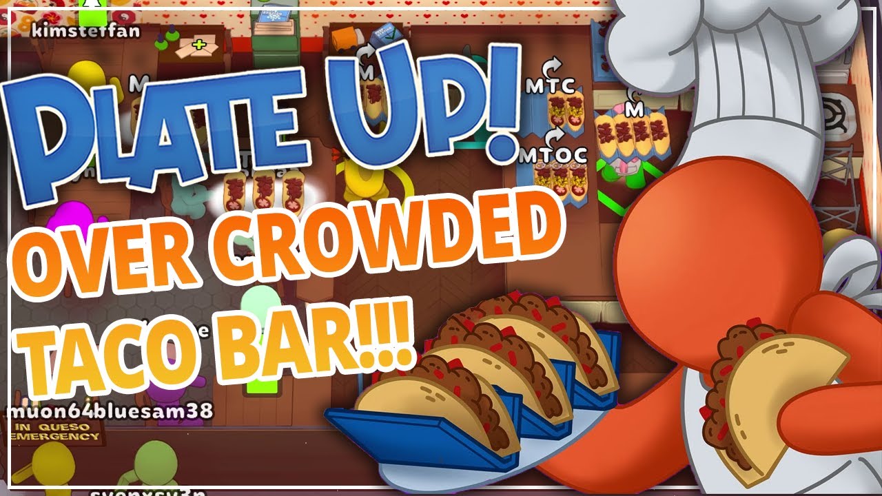 OVER CROWDED TACO BAR!! - Plate Up - YouTube