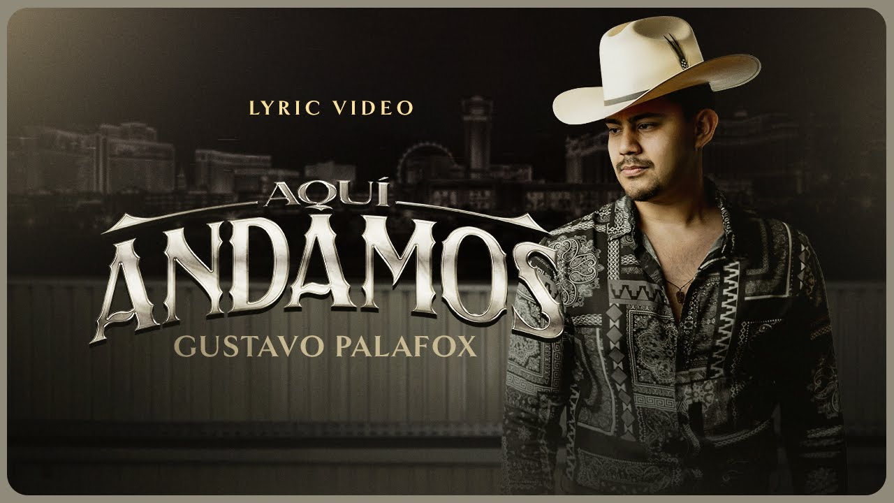 Gustavo Palafox - Aquí Andamos (LETRA) - YouTube