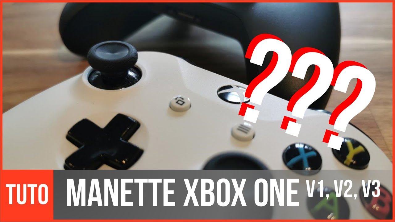 Les différentes manettes Xbox One (V1, V2, V3) : comment les ...