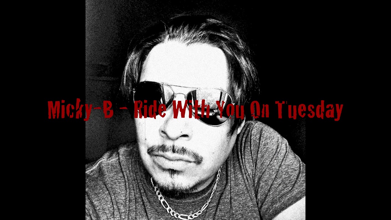 Micky-B - Ride With You On Tuesday - YouTube