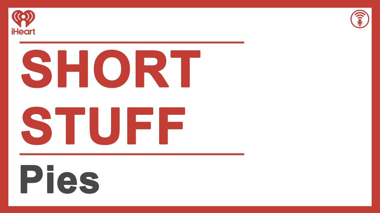 Short Stuff: Pies | STUFF YOU SHOULD KNOW - YouTube