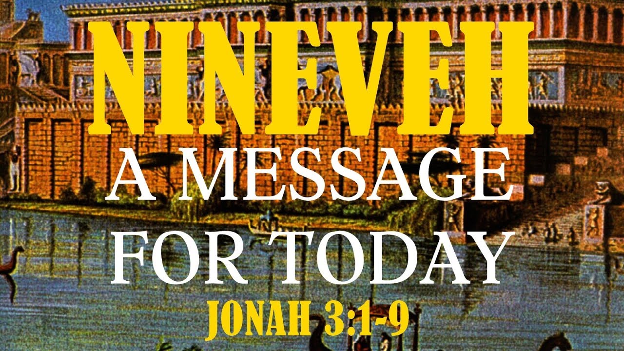 Nineveh: A Message for Today - Jonah 3:1-10 - YouTube