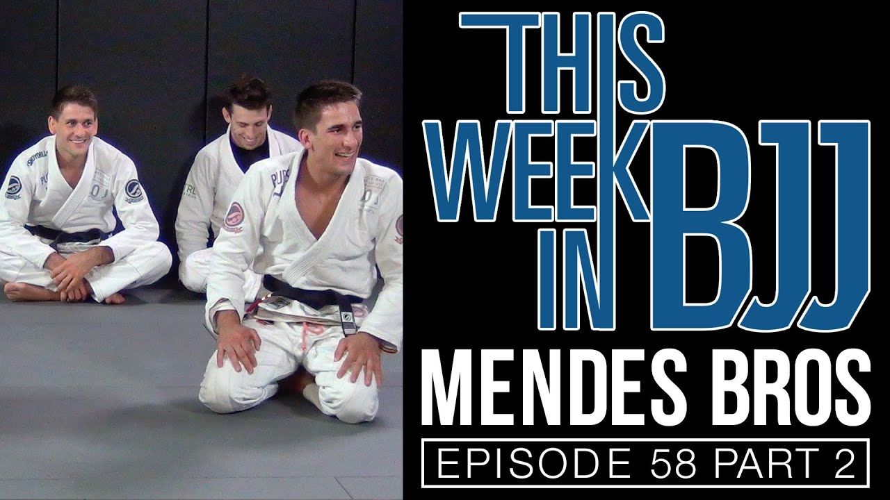 This Week in BJJ Episode 58 - The Mendes Brothers Part 2 of 2 - YouTube
