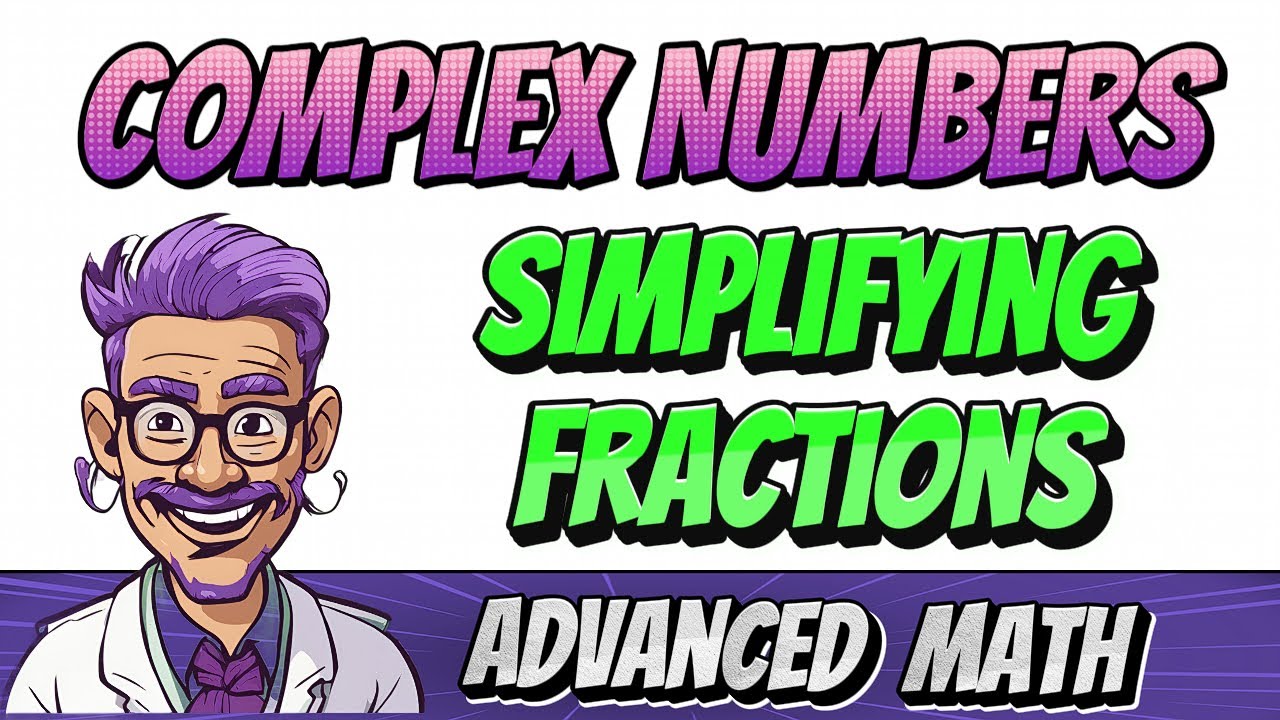Advanced Math - Simplifying Fractions with Complex Numbers - YouTube