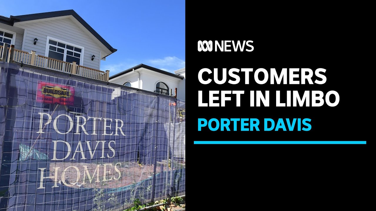 Porter Davis customers warned they may lose their deposits | ABC News ...