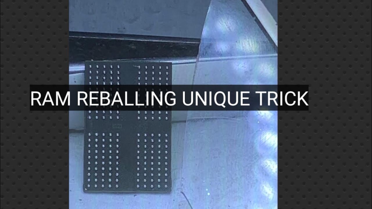 RAM Reballing Unique Trick - YouTube