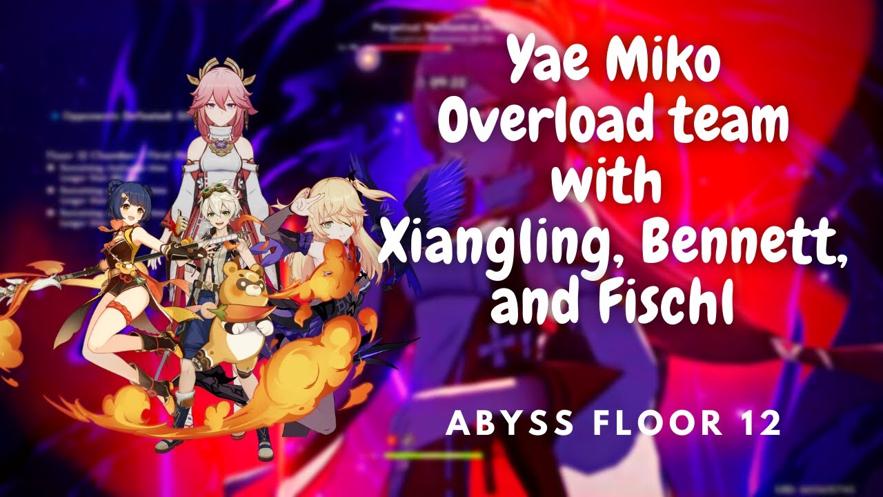 Yae Miko Overload Team on Abyss Floor 12 Ft. Xiangling, Bennett, and ...