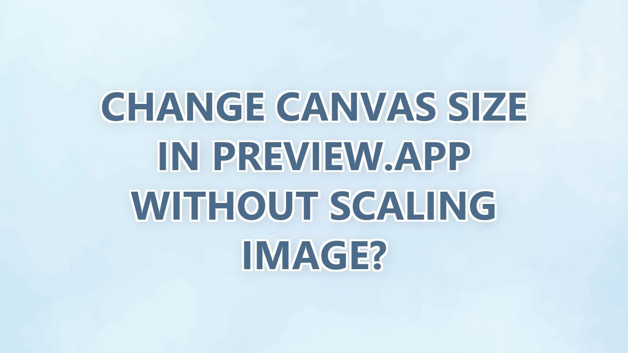 Change canvas size in Preview.app without scaling image? (3 SOLUTIONS ...