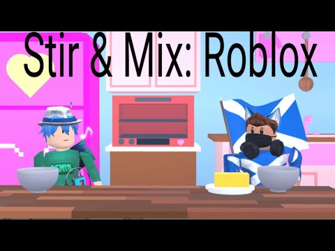 Stir & Mix: Roblox edition [used me and my nephew’s chars because ...