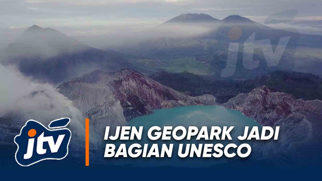 IJEN GEOPARK RESMI JADI BAGIAN UNESCO GLOBAL GEOPARK - YouTube