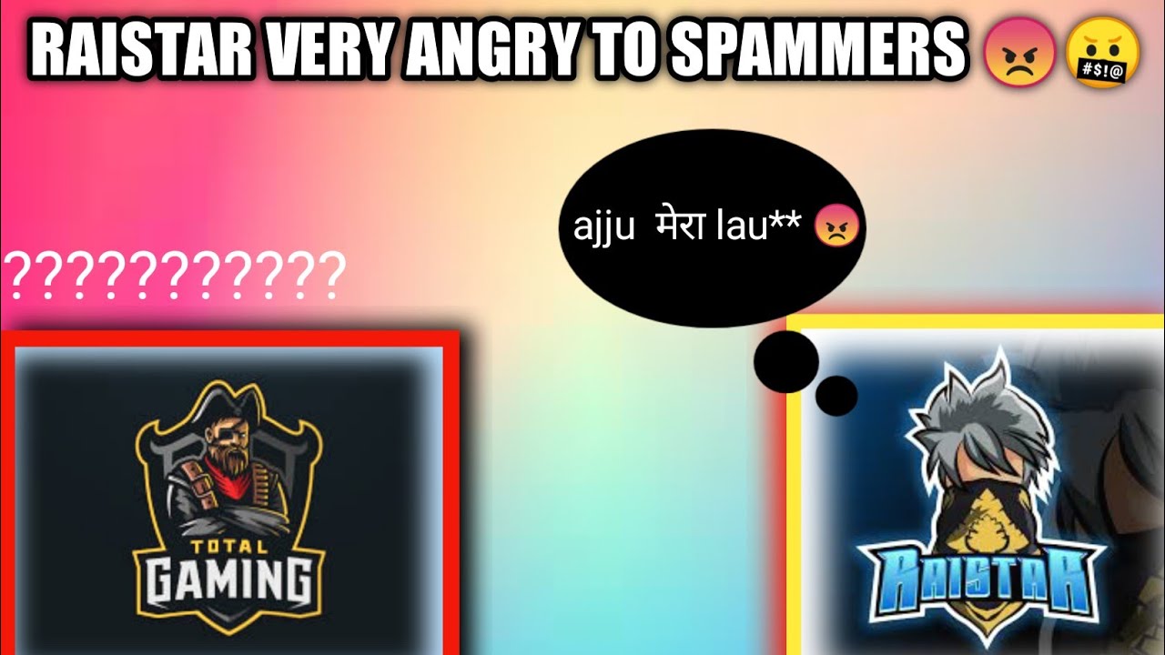 Raistar very angry to sppamers spam ajju Tera baap || Rai react 😡🤬 on ...