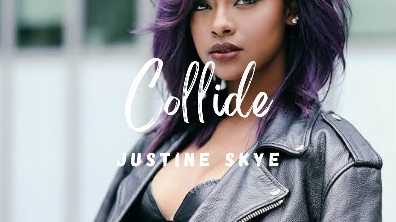 Justine Skye - Collide (Lyrics) - YouTube