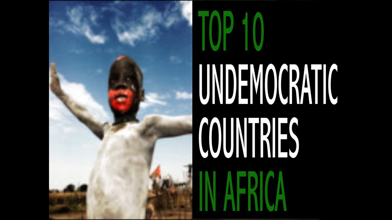 TOP 10 MOST UNDEMOCRATIC COUNTRIES IN AFRICA - part 2 - YouTube