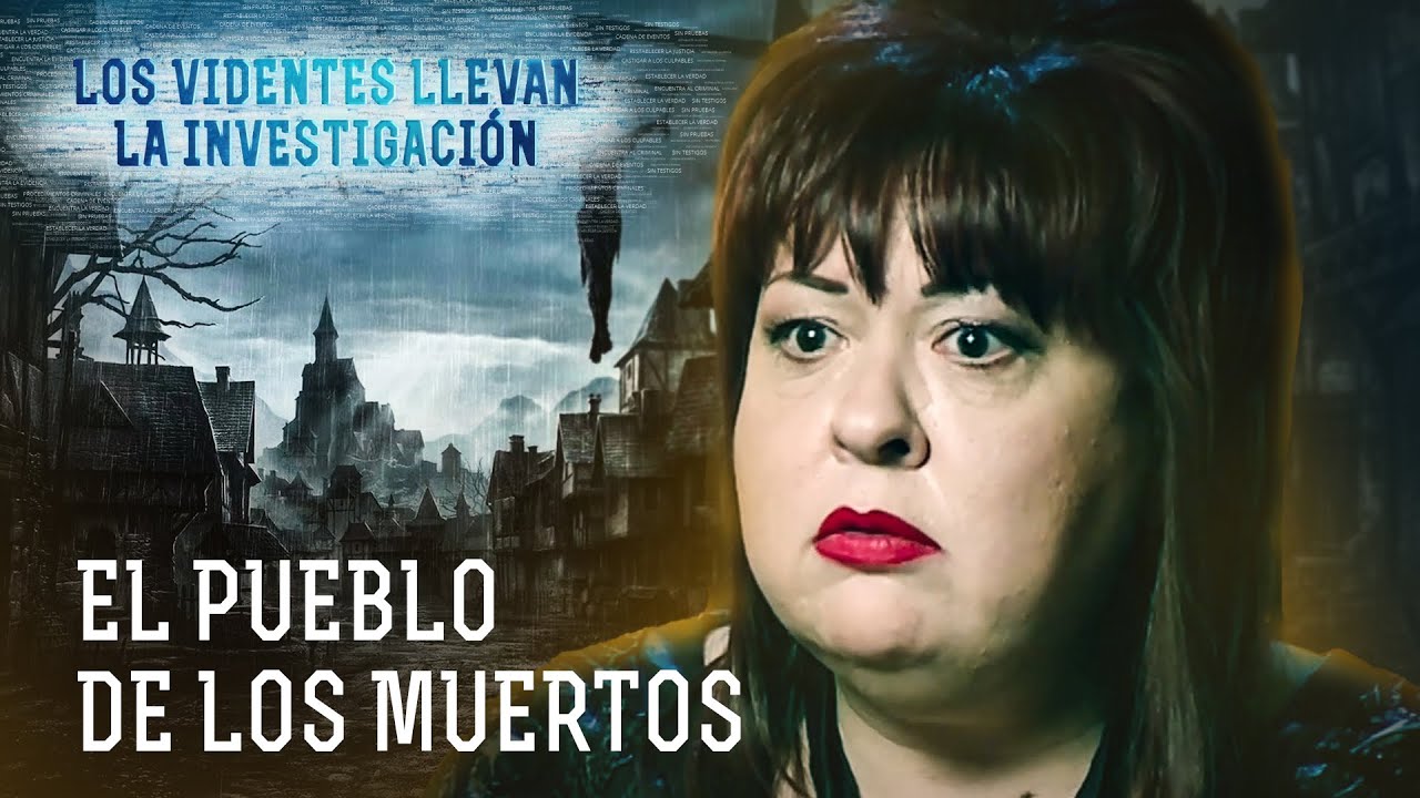 El Pueblo de los Muertos – LOS VIDENTES LLEVAN LA INVESTIGACIÓN ...