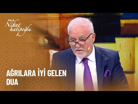 Peygamberimizin ağrısı olduğunda okuduğu dua - Nihat Hatipoğlu ile Dosta Doğru