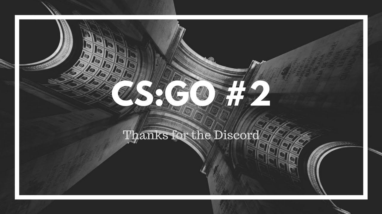 CS:GO #2 Thanks for the Discord - YouTube