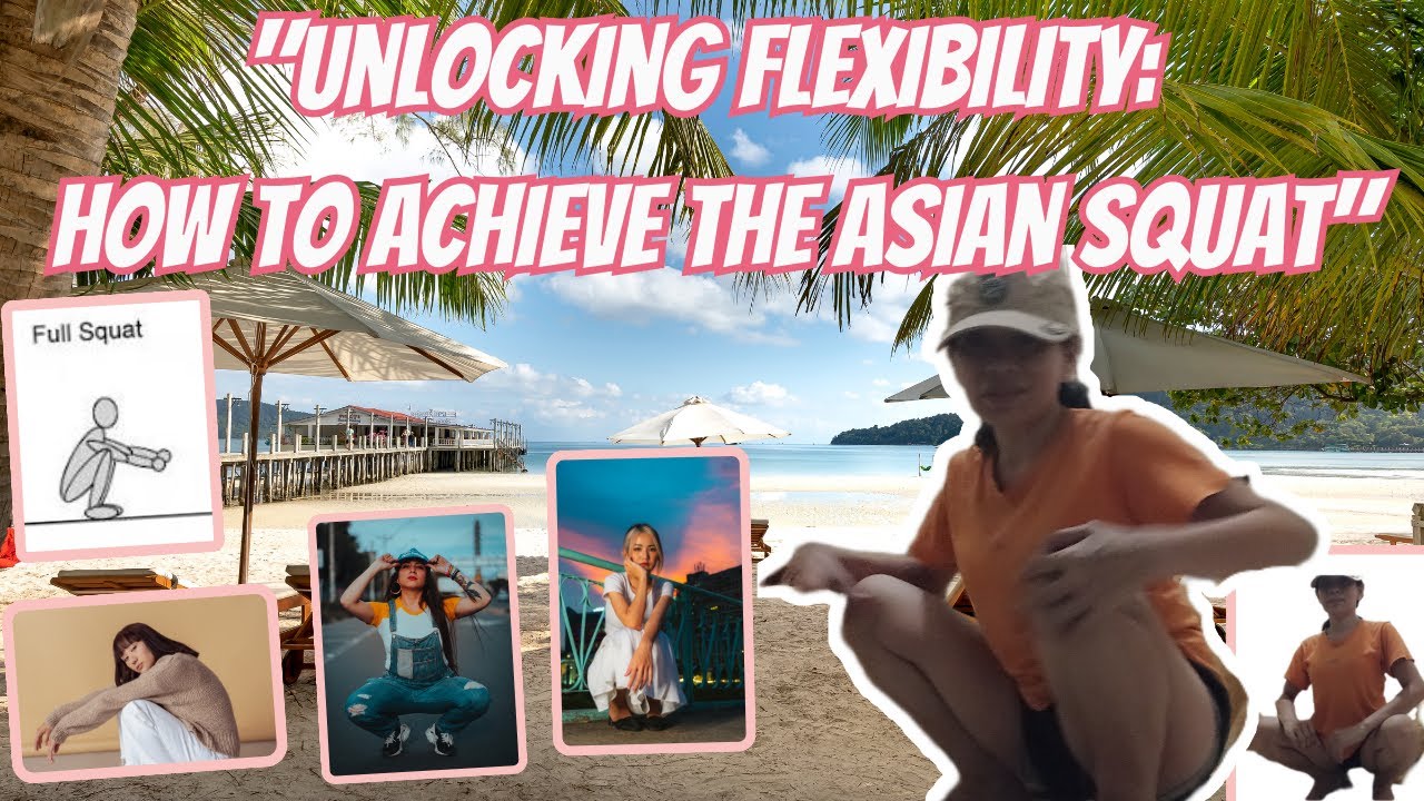 UNLOCKING FLEXIBILITY: HOW TO ACHIEVE THE ASIAN SQUAT || ASIAN SQUAT ...