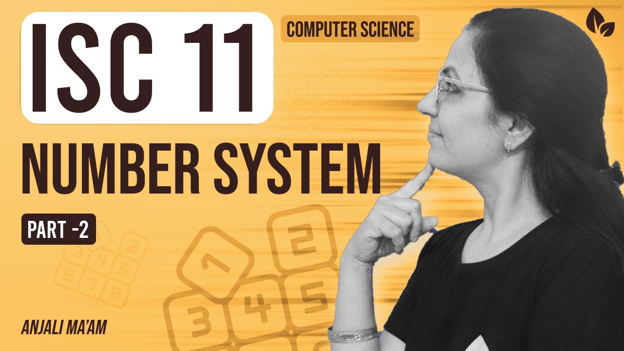NUMBER SYSTEM | PART 2 | ISC-11 | Computer Science | Anjali Ma'am - YouTube