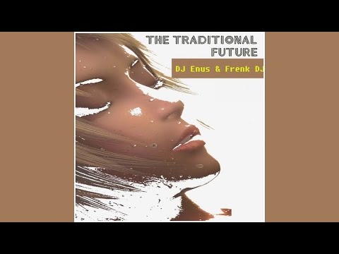 DJ Enus & Frenk DJ - The Traditional Future - YouTube