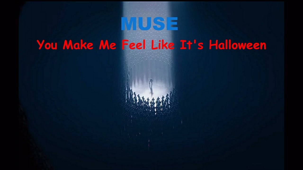 MUSE - YOU MAKE ME FEEL LIKE IT'S HALLOWEEN with lyrics -- Vietsub ...