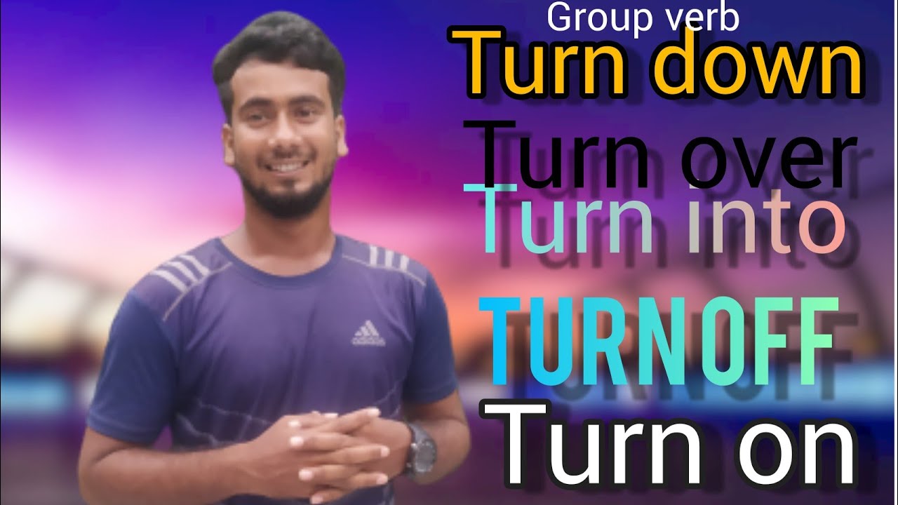 Group Verb Turn Over turn Down turn Into turn Off And Turn On Al Mamun s Planet YouTube group-verb-turn-over-turn-down-turn-into-turn-off-and-turn-on-al-mamun-s-planet-youtube