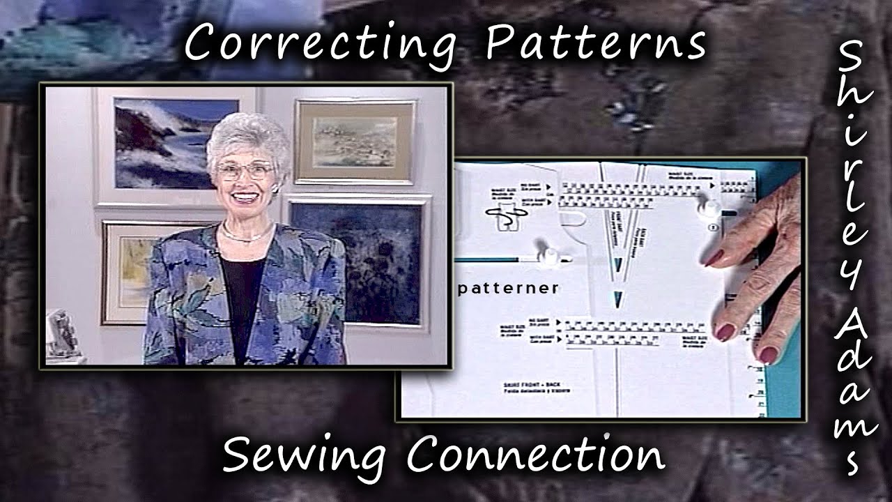 Correcting Patterns with Shirley Adams Sewing Connection - YouTube